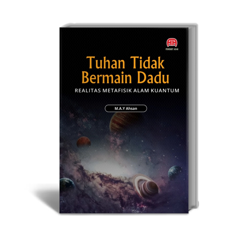 Tuhan Tidak Bermain Dadu Realitas Metafisik Alam Kuantum | Penerbit Adab