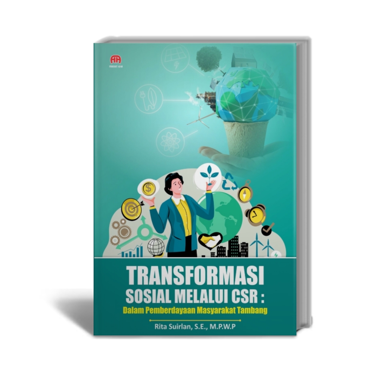 Transformasi Sosial melalui CSR : dalam Pemberdayaan Masyarakat Tambang ...