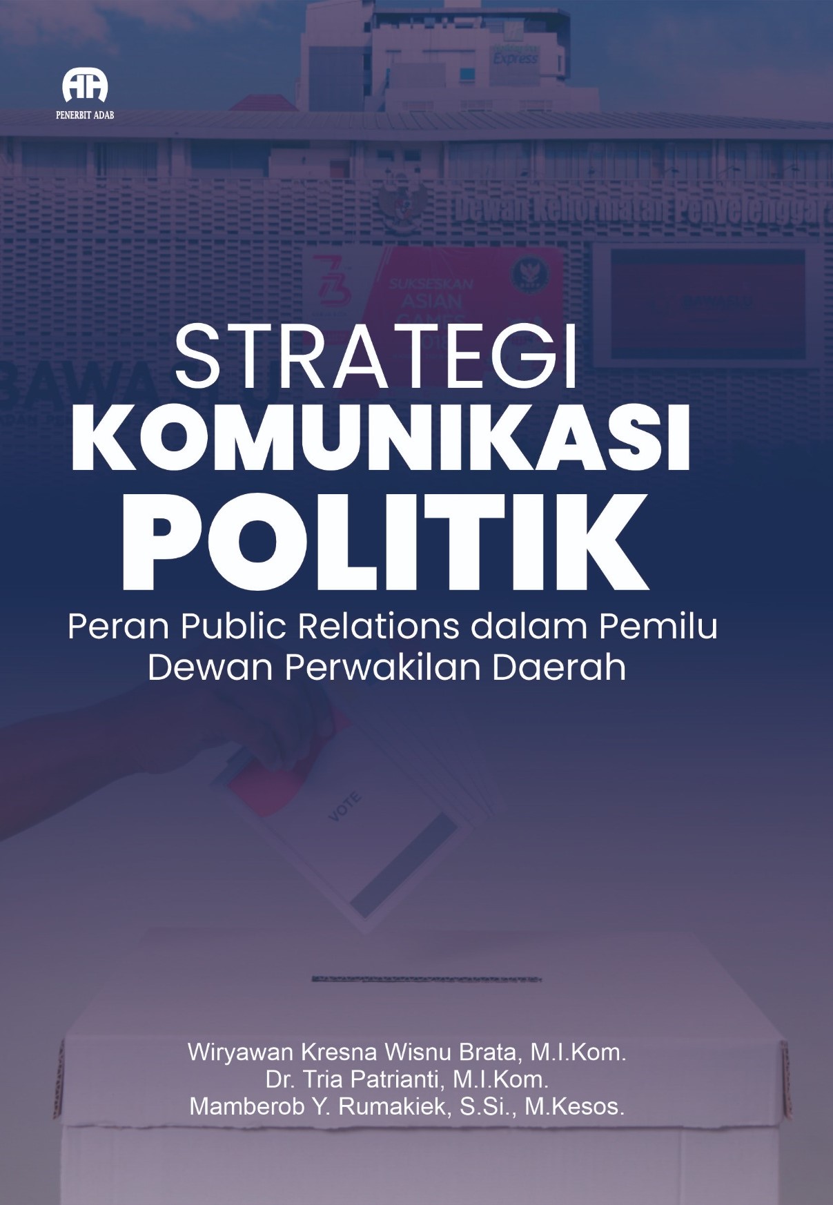 Strategi Komunikasi Politik: Peran Public Relations dalam Pemilu Dewan ...