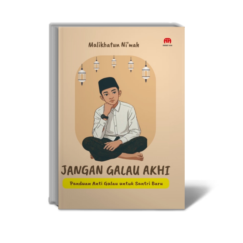 Jangan Galau Akhi : Panduan Anti Galau untuk Santri Baru | Penerbit Adab